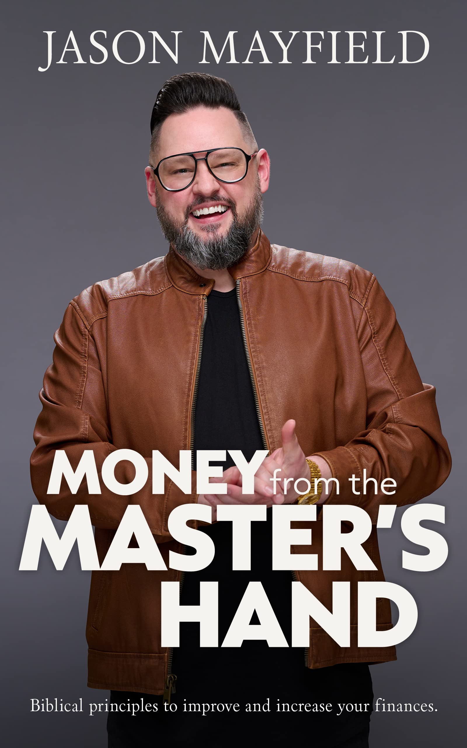 Money From The Master's Hand: Biblical principles to improve and ...
