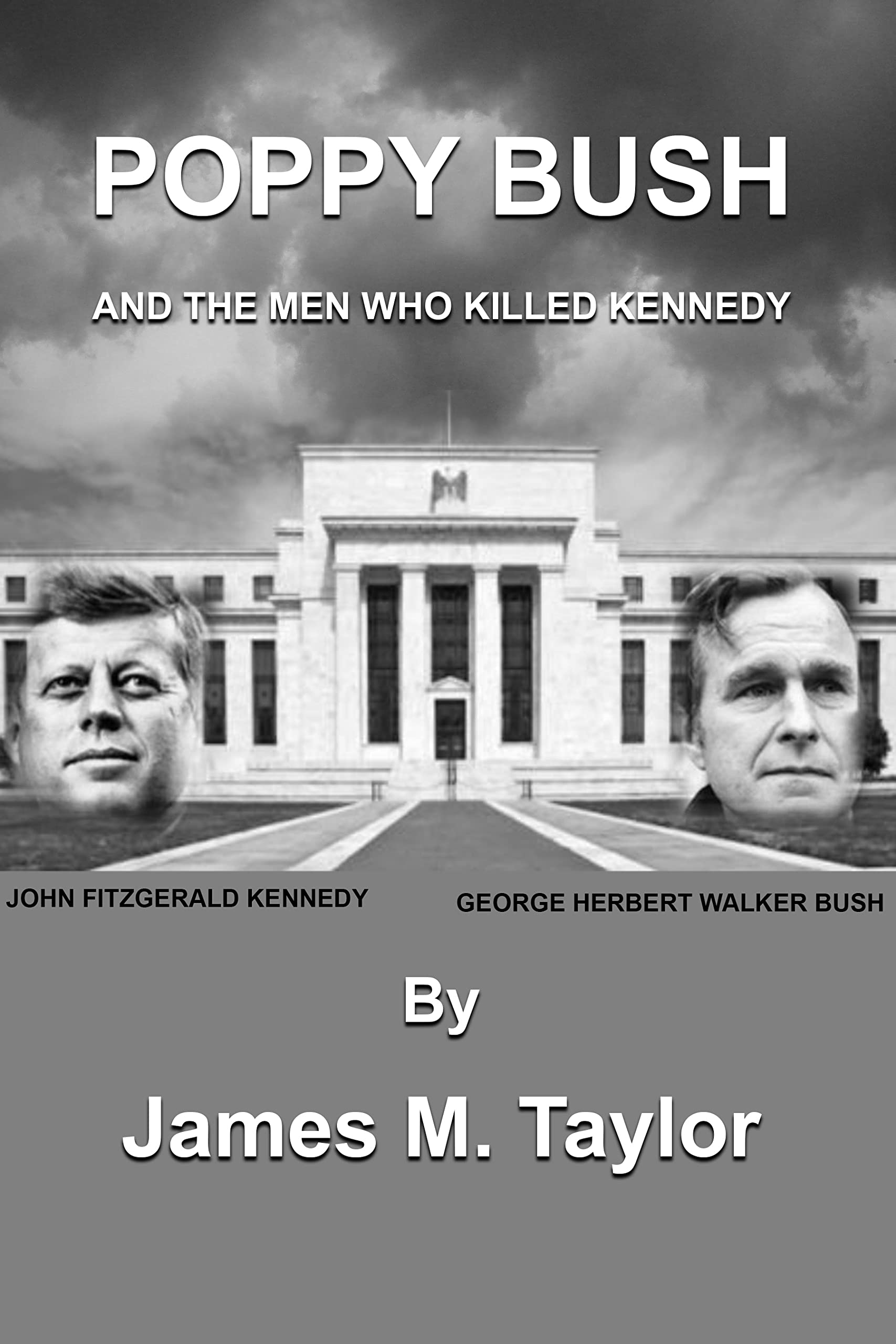 Poppy Bush and the Men Who Killed Kennedy by James Taylor | Goodreads