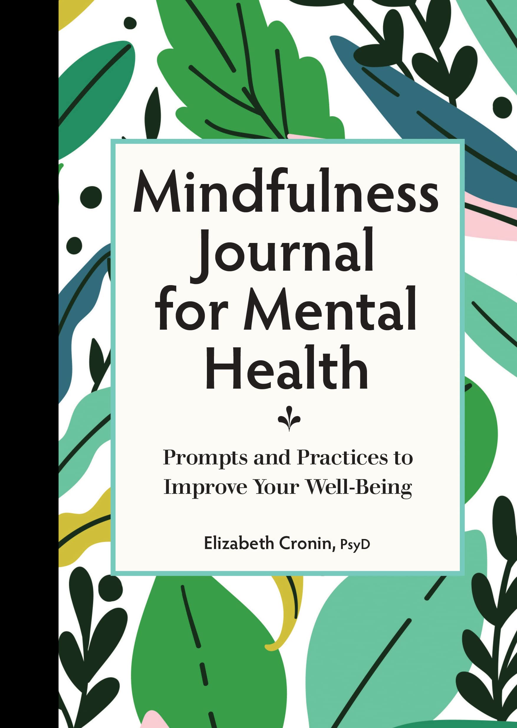 Mindfulness Journal for Mental Health: Prompts and Practices to Improve ...
