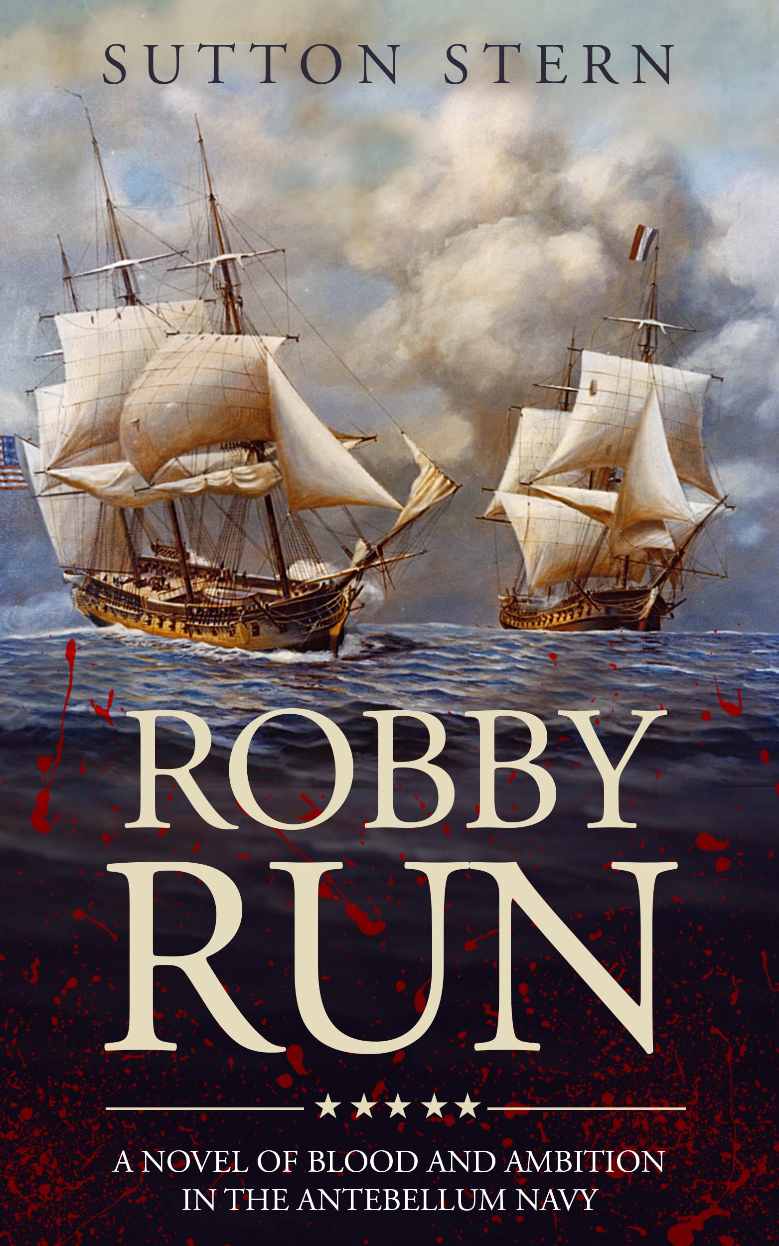 Robby Run: A Novel of Blood and Ambition in the Antebellum Navy by ...