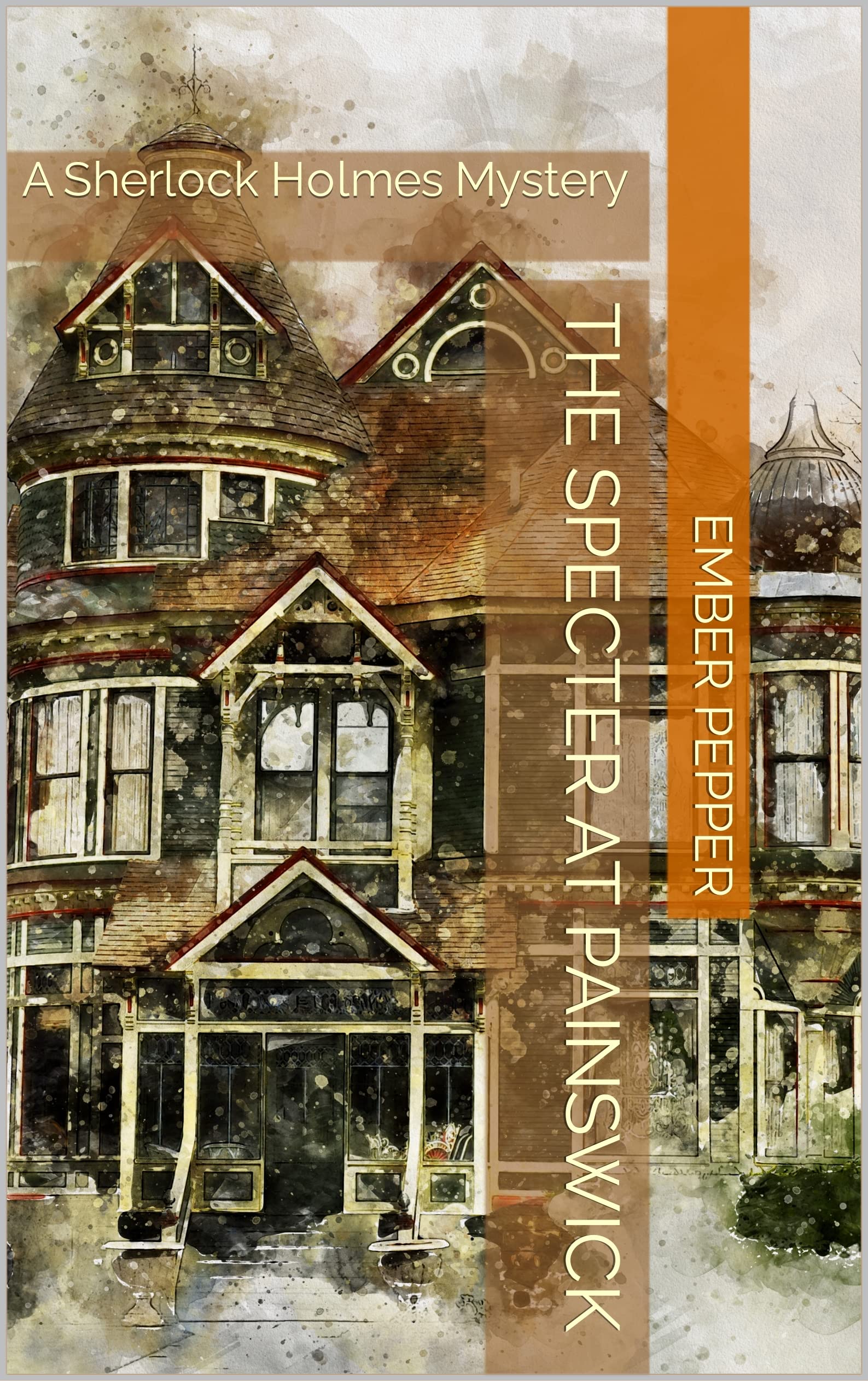 The Specter at Painswick: A Sherlock Holmes Mystery by Ember Pepper ...