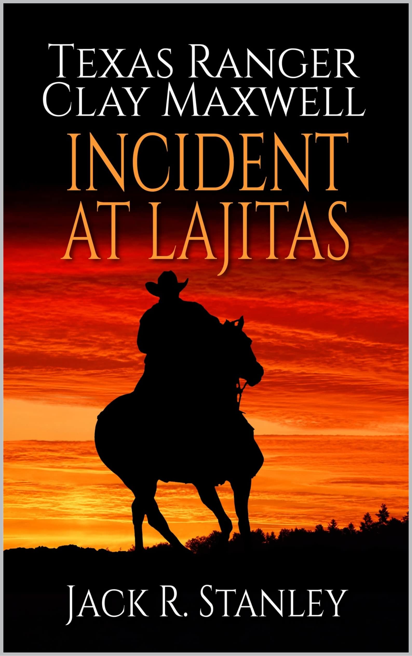 Texas Ranger: Clay Maxwell: Incident At Lajitas : A Western Adventure ...