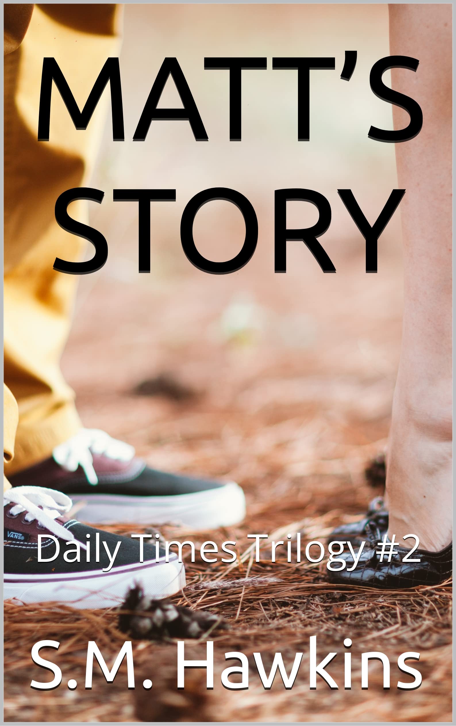 MATT’S STORY: Daily Times Trilogy #2 by S.M. Hawkins | Goodreads