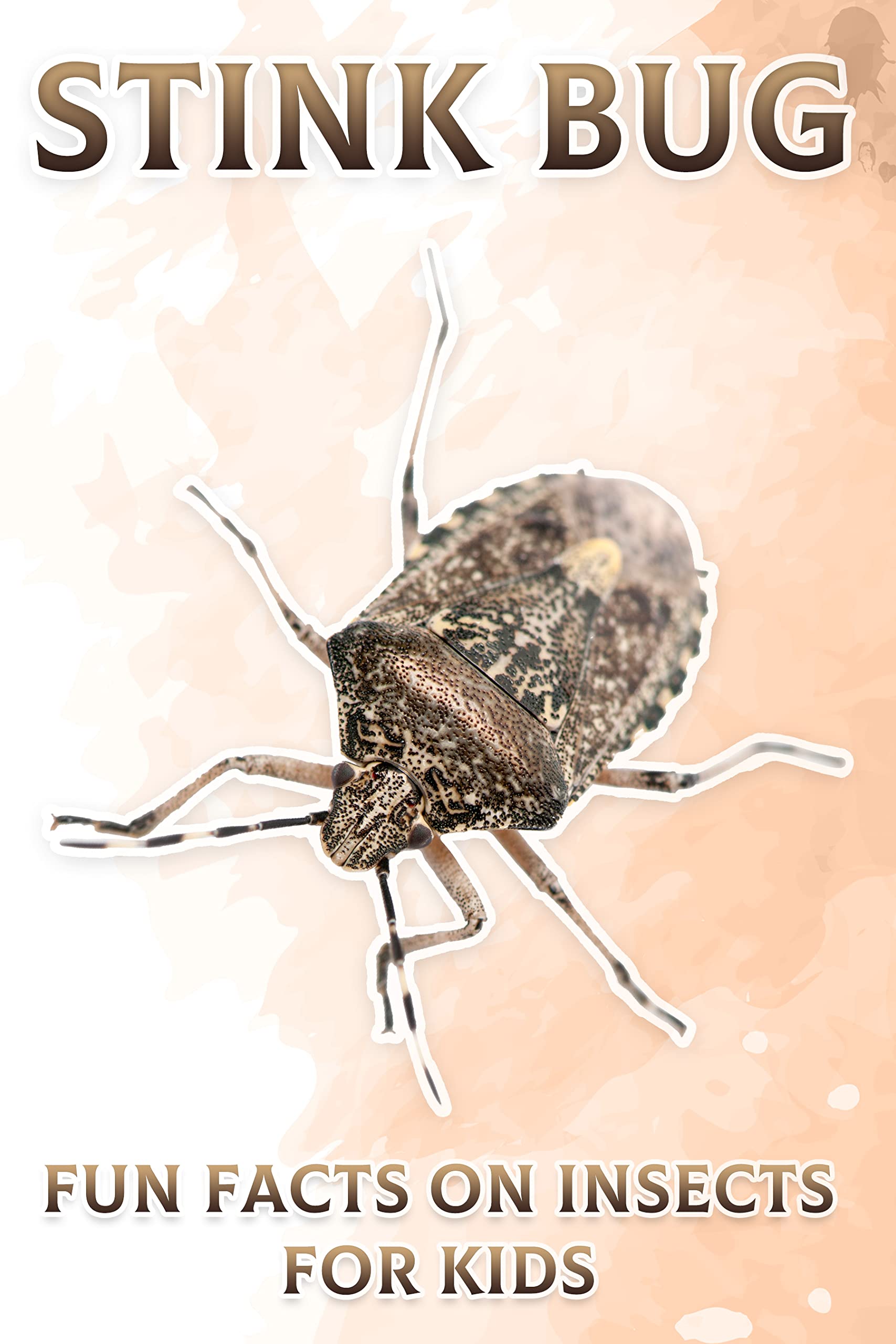 Stink Bug: Fun Facts on Insects for Kids #15 by Michelle Hawkins | Goodreads