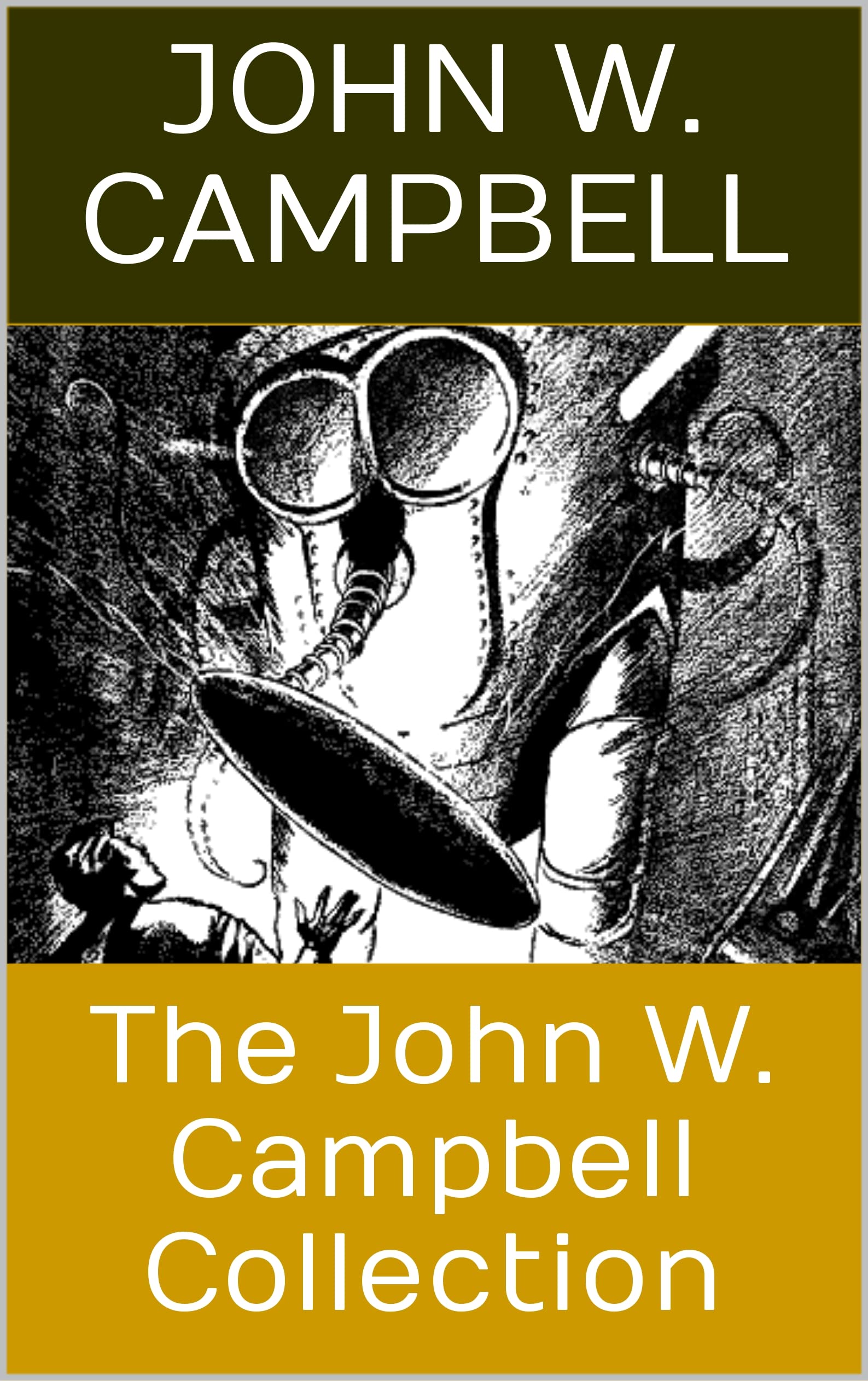The John W. Campbell Collection by John W. Campbell | Goodreads