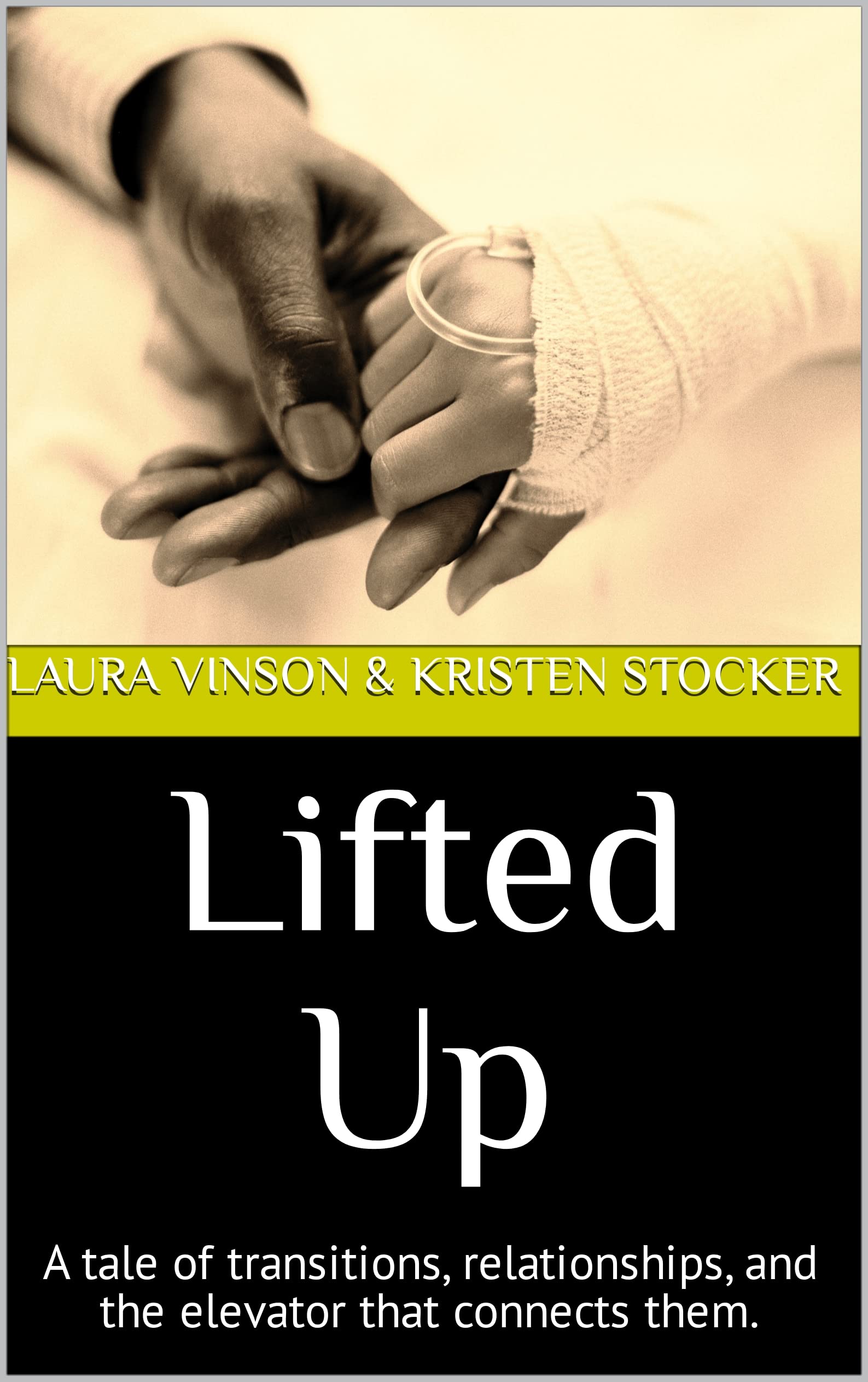 Lifted Up: A tale of transitions, relationships, and the elevator that ...