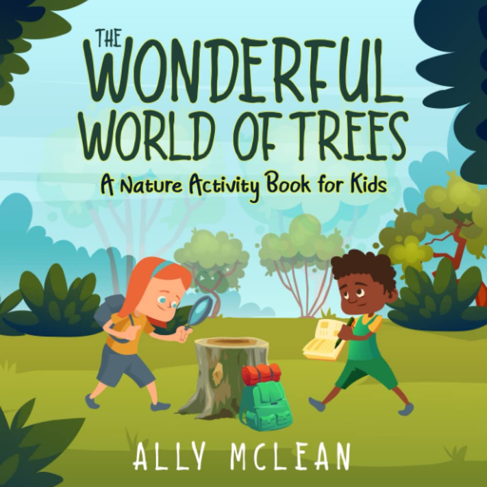 The Wonderful World of Trees: A Nature Activity Book for Kids Ages 5-9 ...