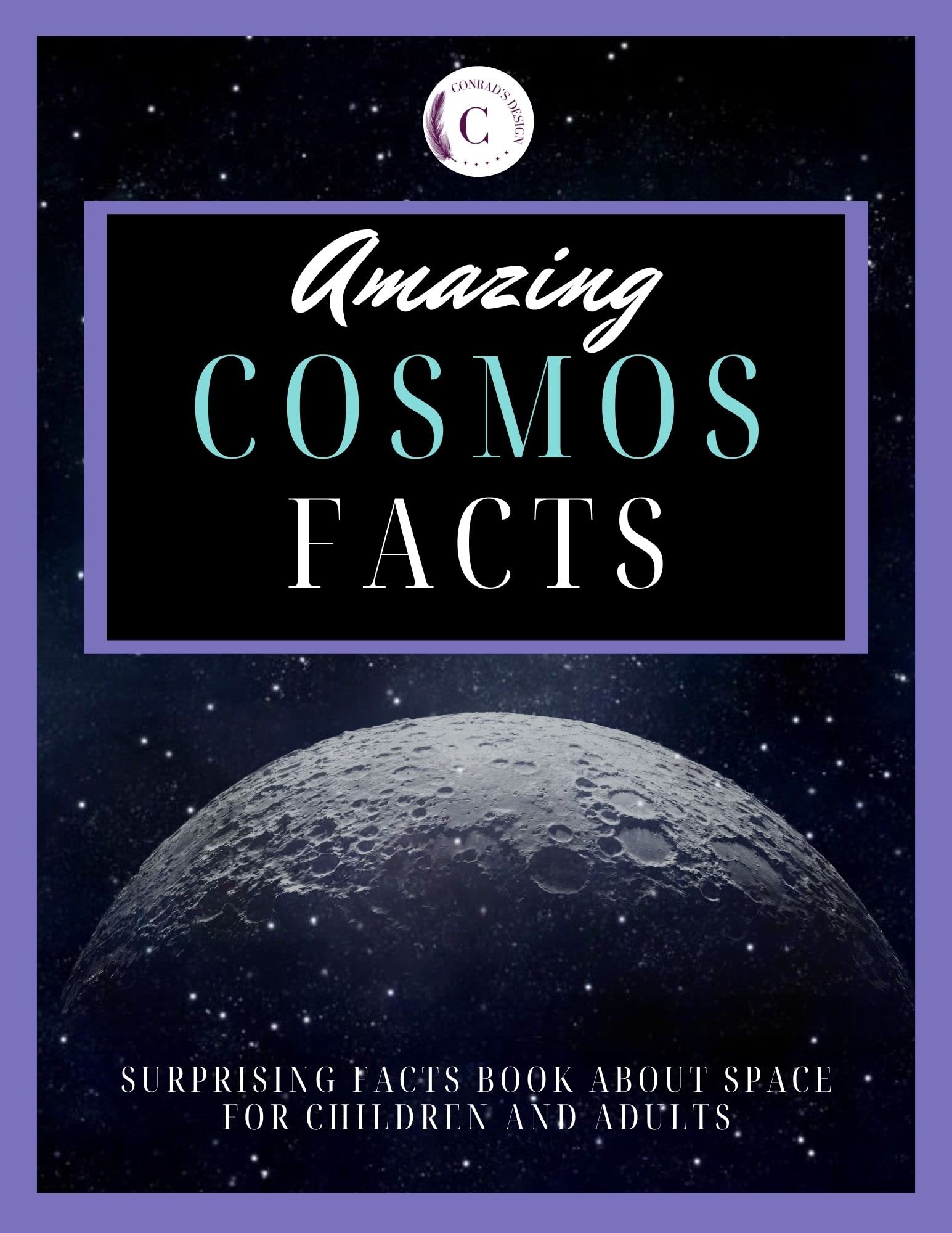 Amazing cosmos facts: A book about the universe for children and adults ...