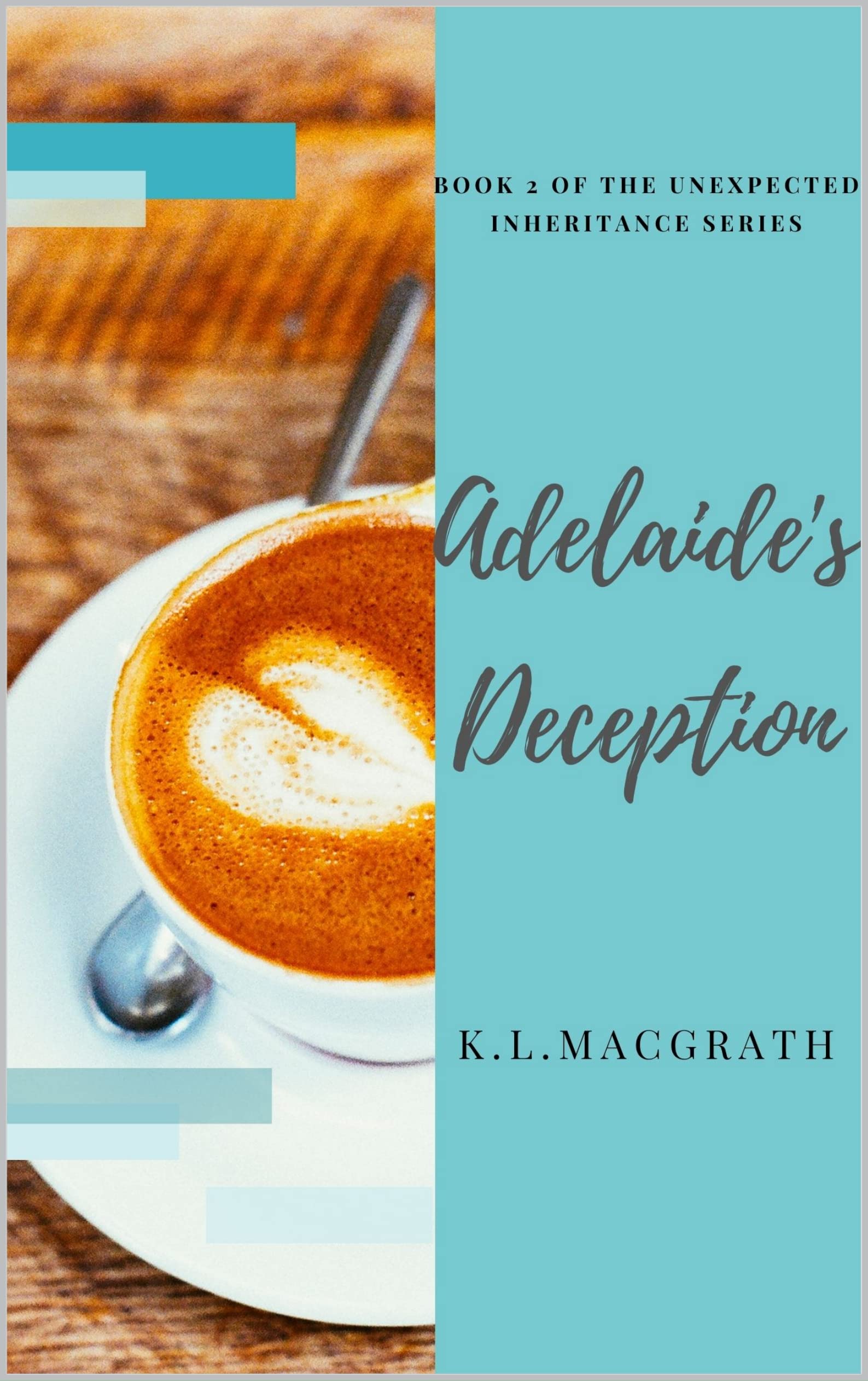 Adelaide's Deception: Book 2 of the Unexpected Inheritance Series by K ...