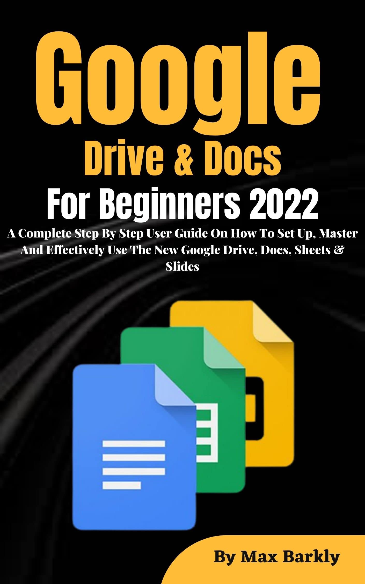Google Drive & Docs For Beginners 2022: A Complete Step By Step User ...