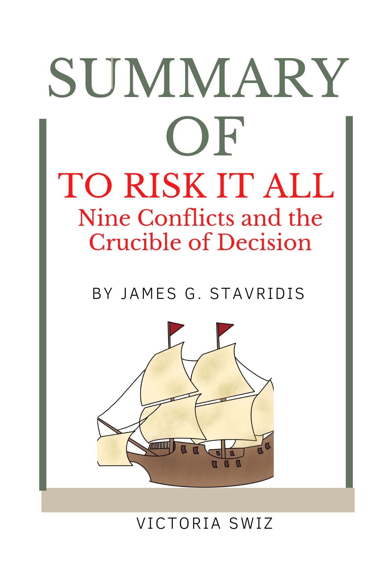 Summary of To Risk It All by James G. Stavridis: Nine Conflicts and the ...
