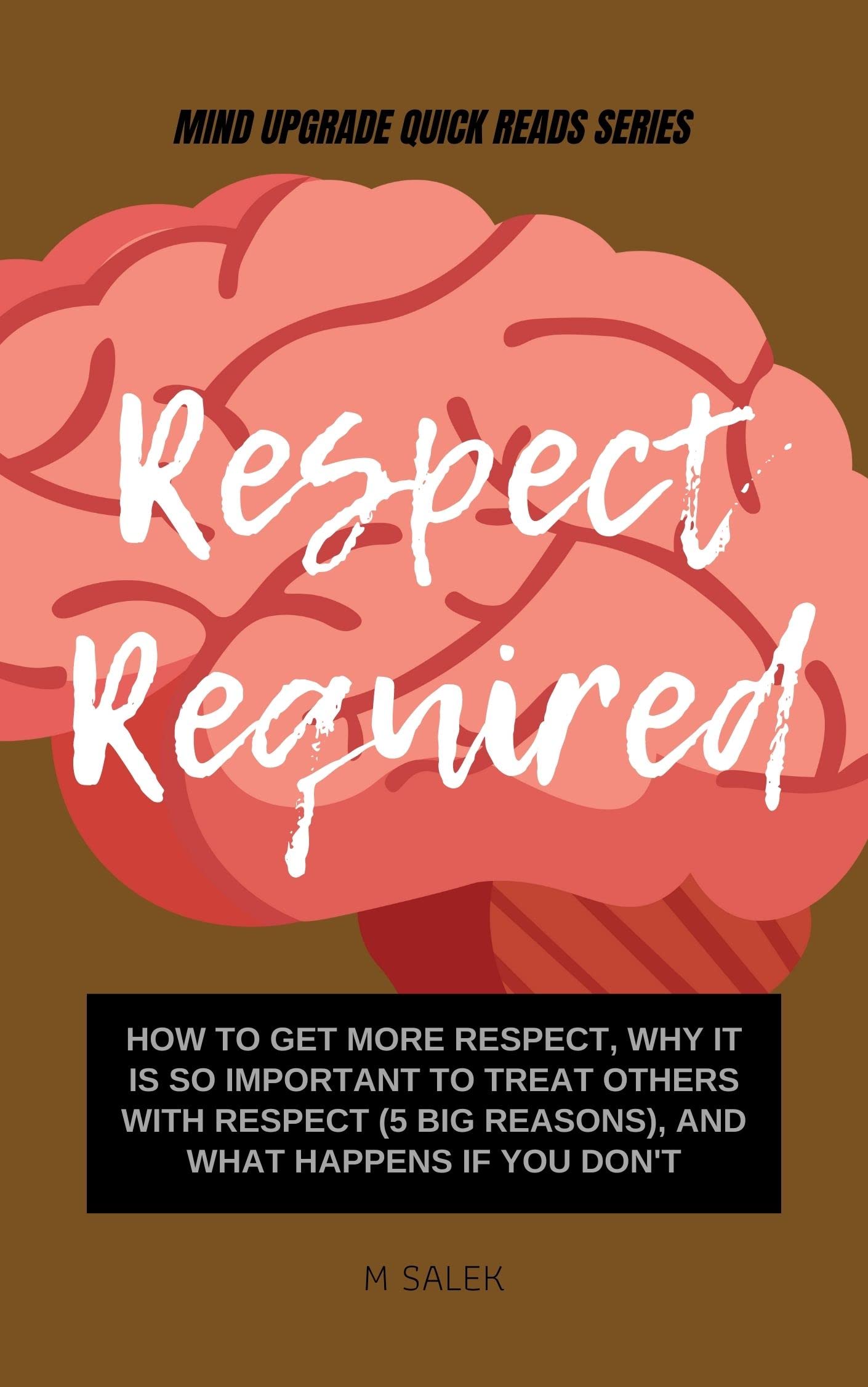 Respect Required: How to Get More Respect, Why It Is So Important to ...