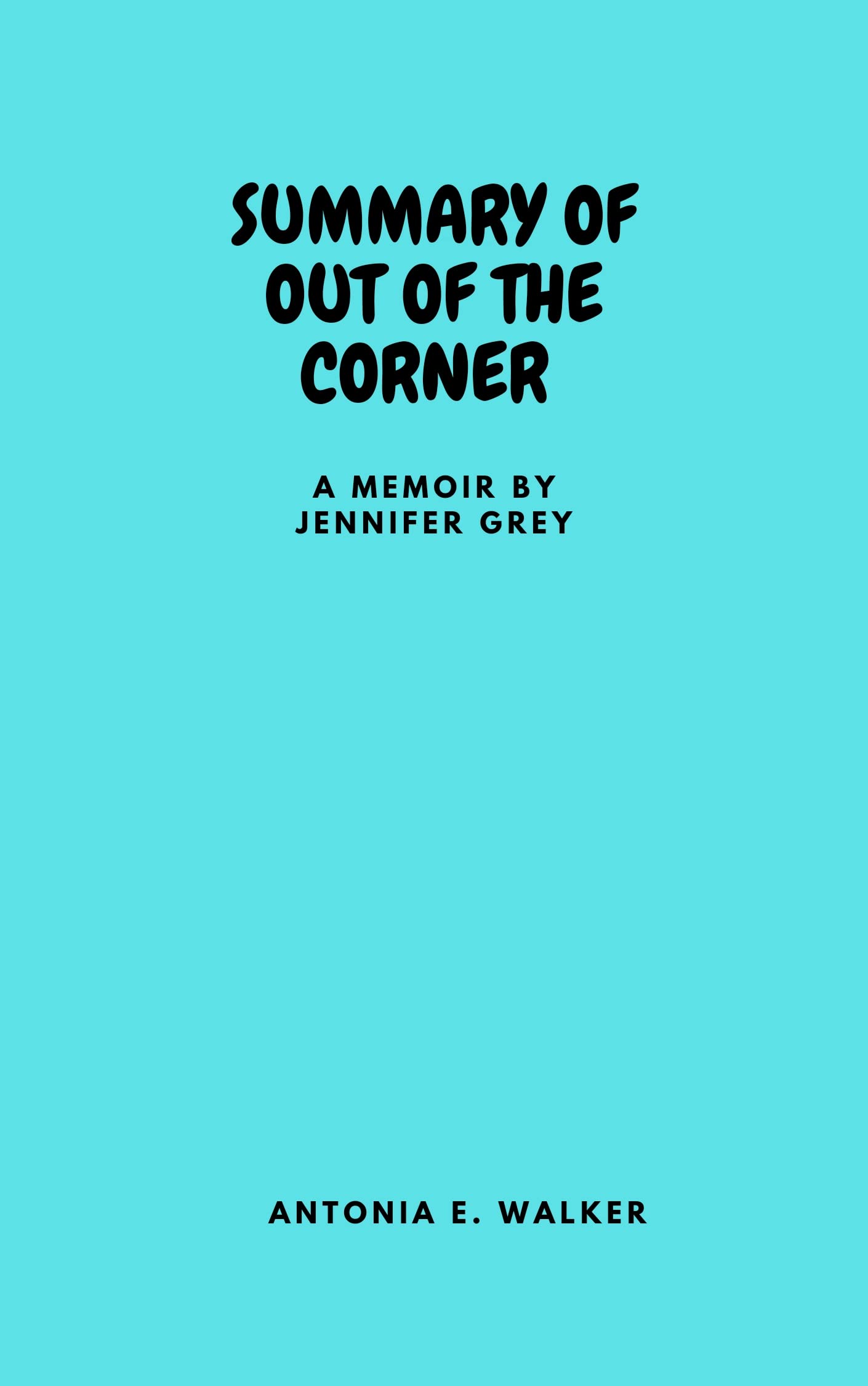 Summary of out of the corner: A short summary of the memoir Out of the ...