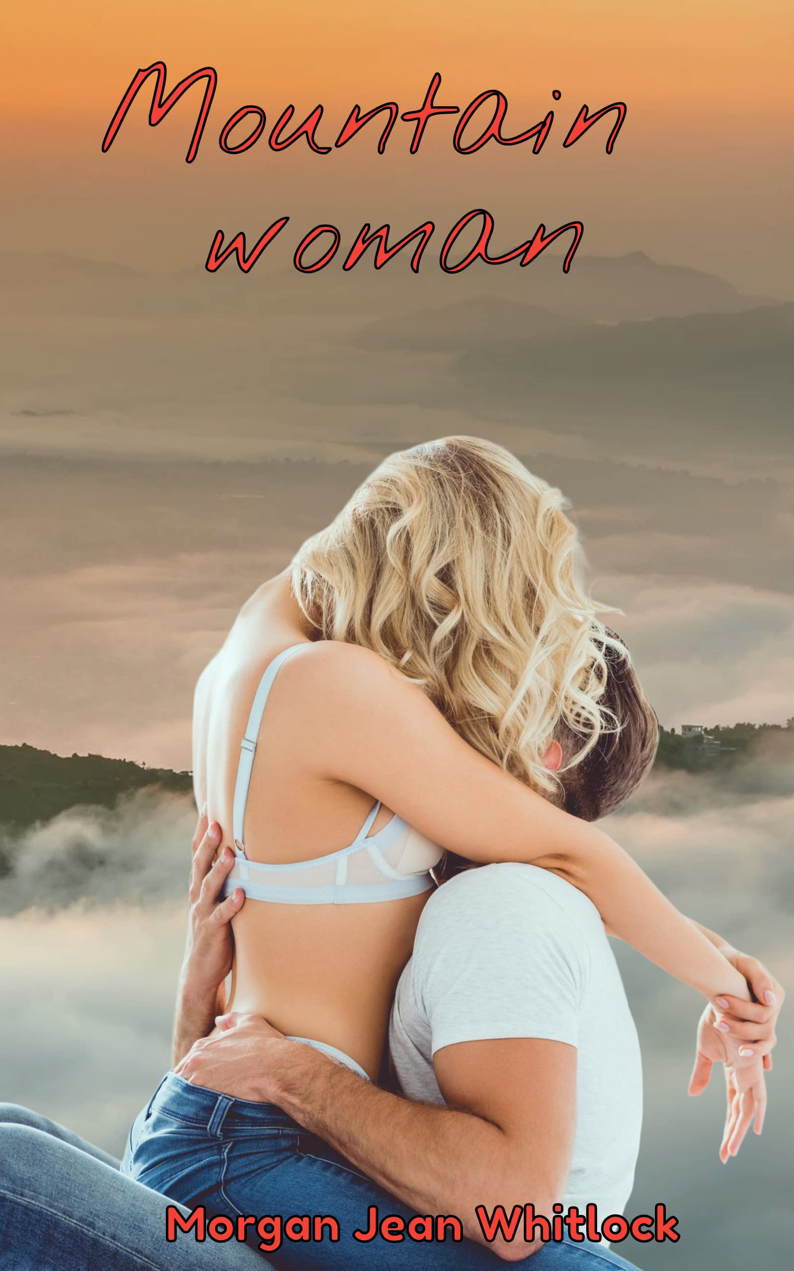 Mountain woman: An erotic instalove FLR romance by Morgan Jean Whitlock | Goodreads