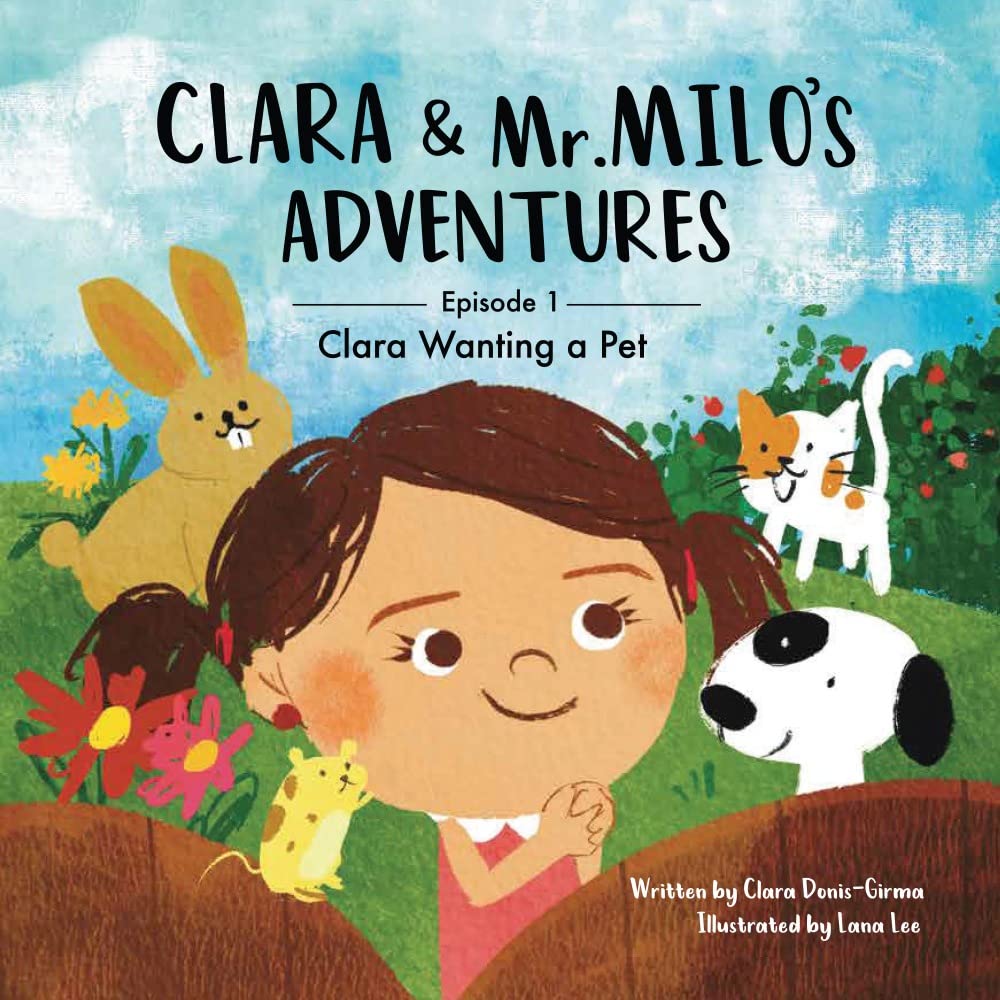 Clara & Mr. Milo's Adventures: Clara Wanting a Pet by Clara Donis-Girma ...