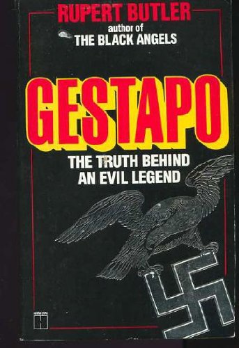 Gestapo: The Truth Behind An Evil Legend by Rupert Butler | Goodreads