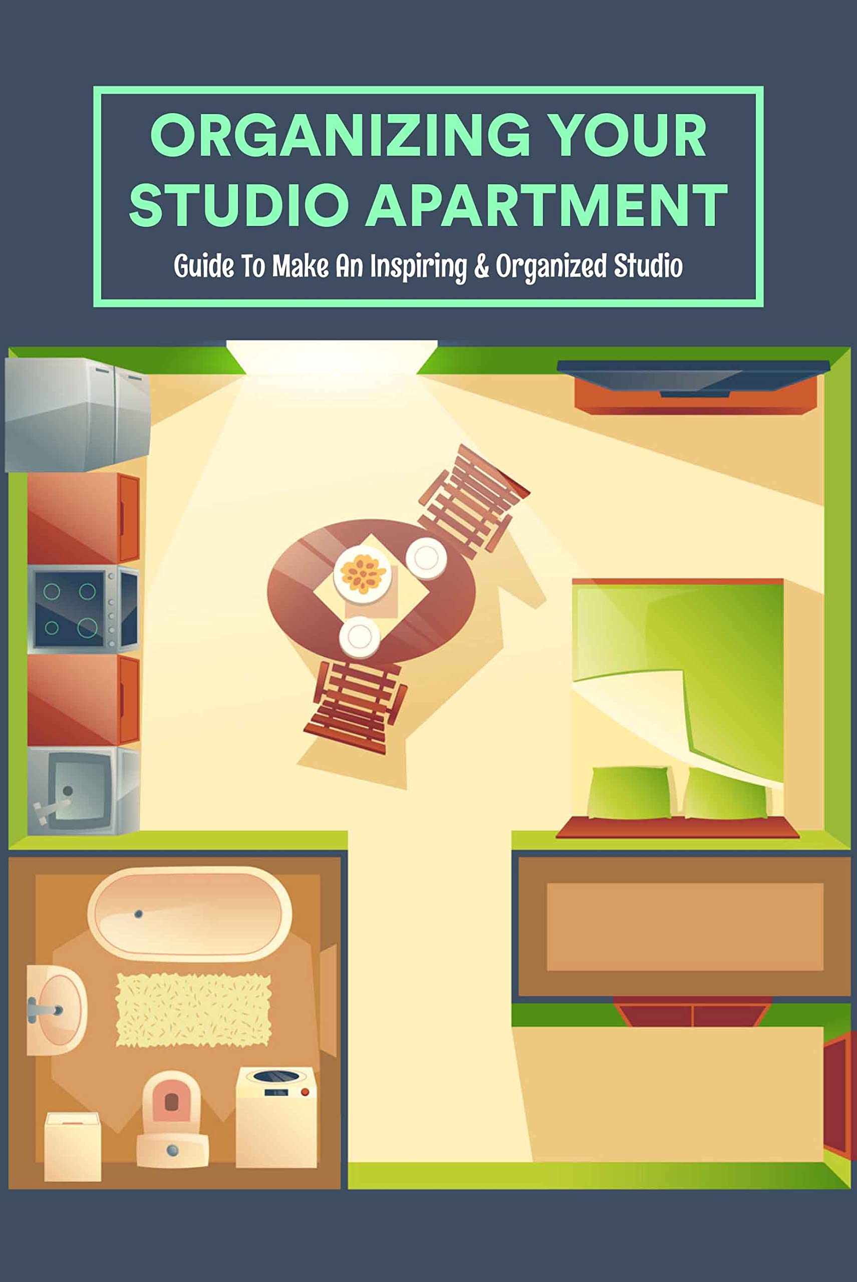 Organizing Your Studio Apartment: Guide To Make An Inspiring ...
