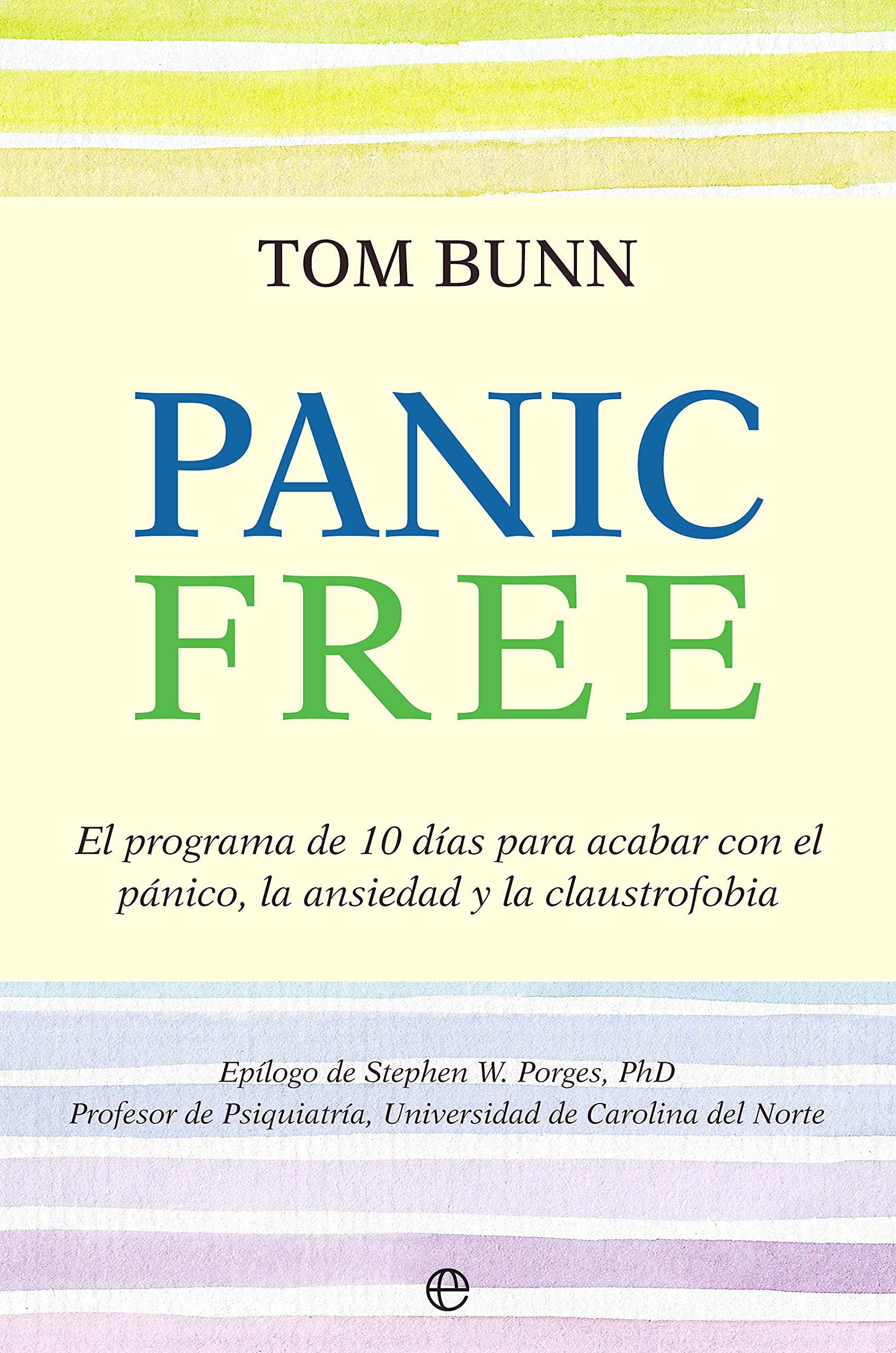 Panic Free: El programa de 10 días para acabar con el pánico, la ...