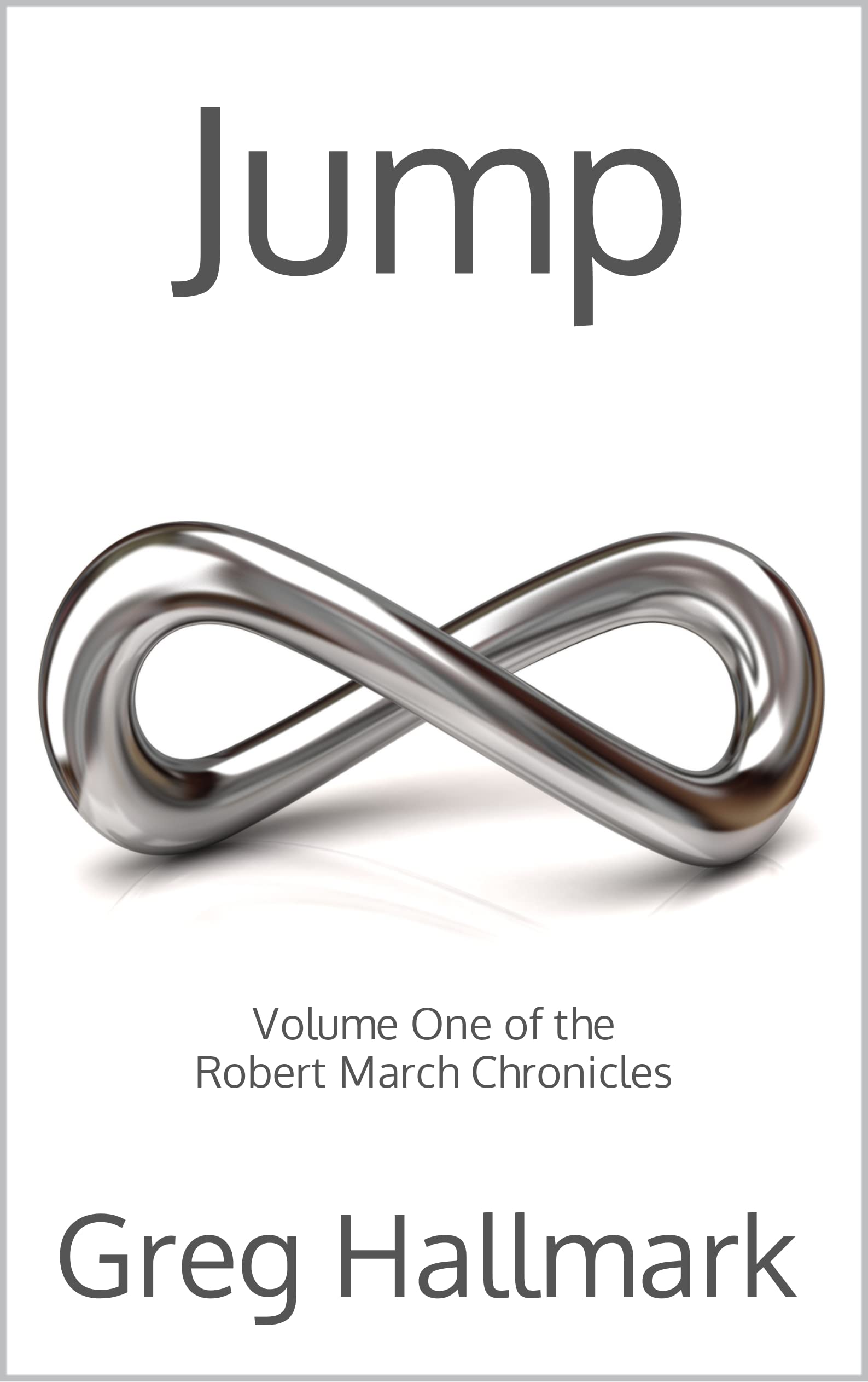Jump: Volume One of the Robert March Chronicles - A novella by Greg ...