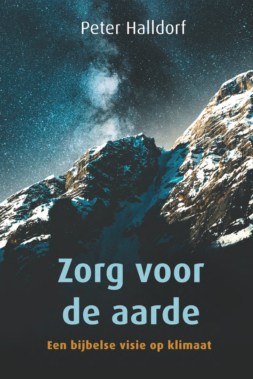 Zorg voor de aarde: Een bijbelse visie op klimaat by Peter Halldorf ...
