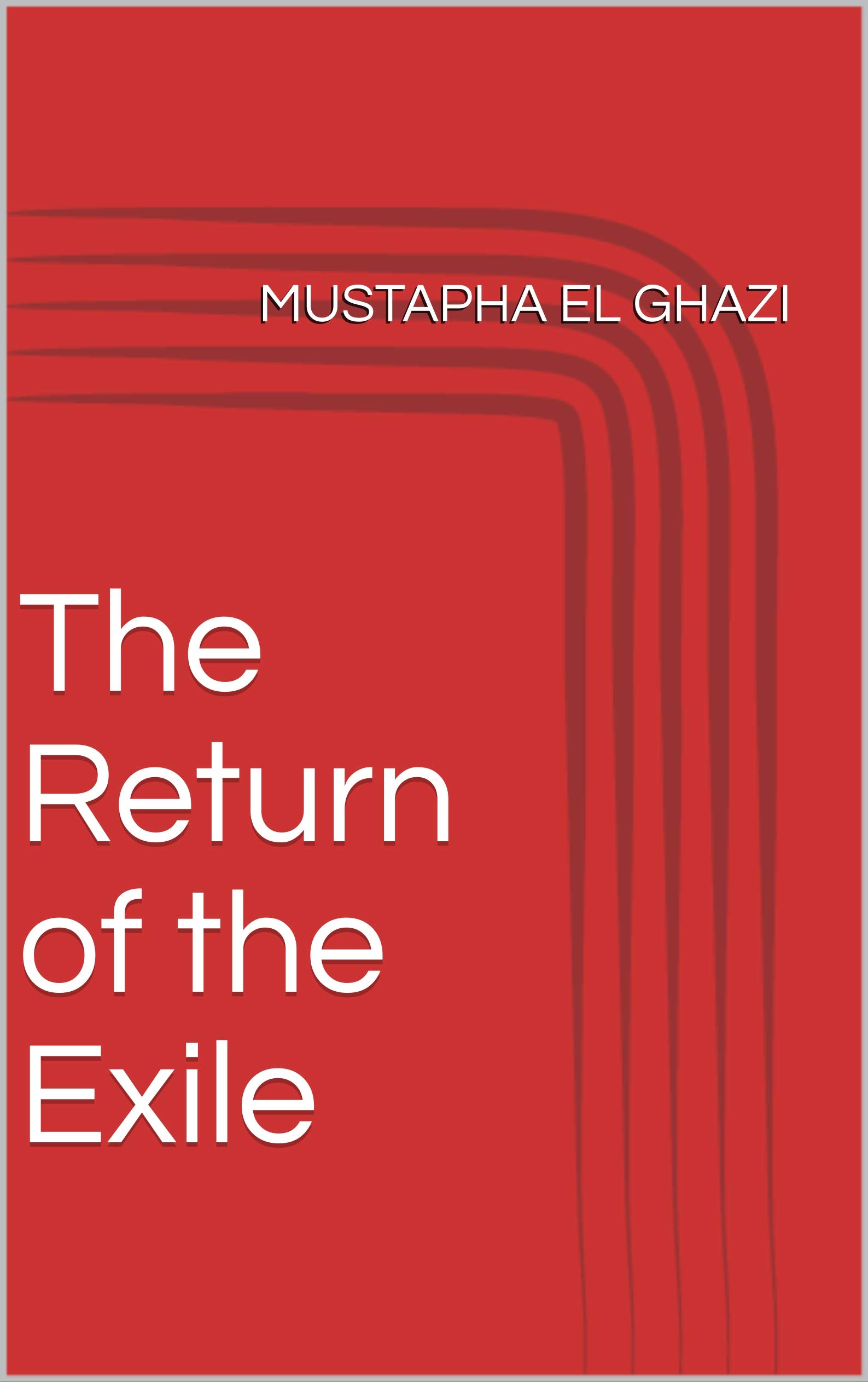The Return of the Exile by Mustapha El Ghazi | Goodreads