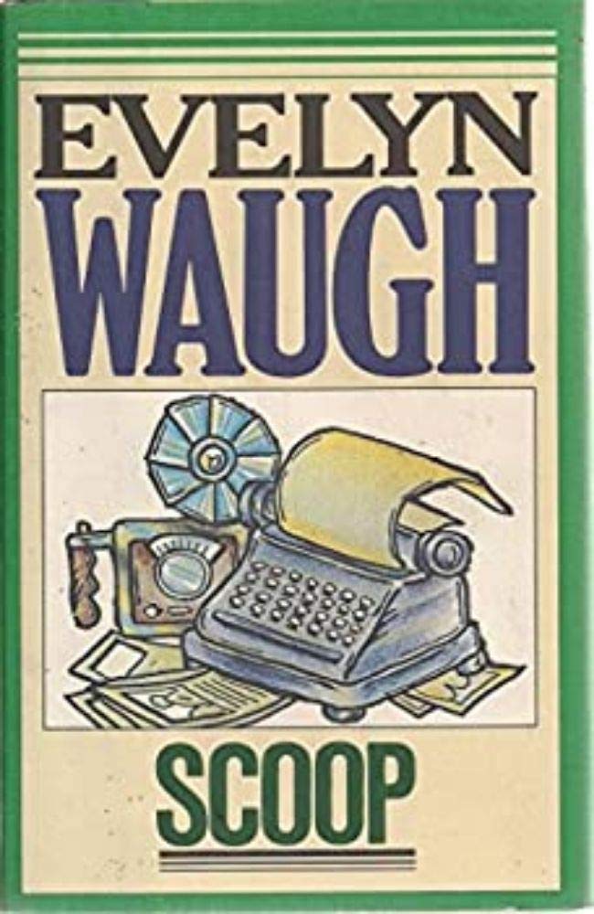 Scoop : A Novel About Journalists by Evelyn Waugh | Goodreads