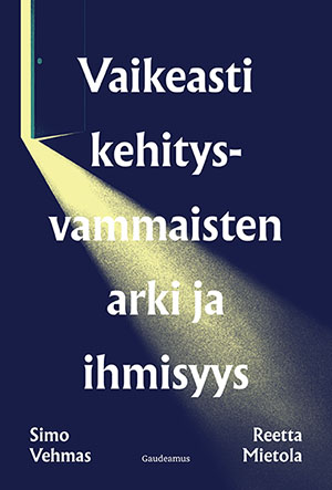 Vaikeasti kehitysvammaisten arki ja ihmisyys by Simo Vehmas | Goodreads