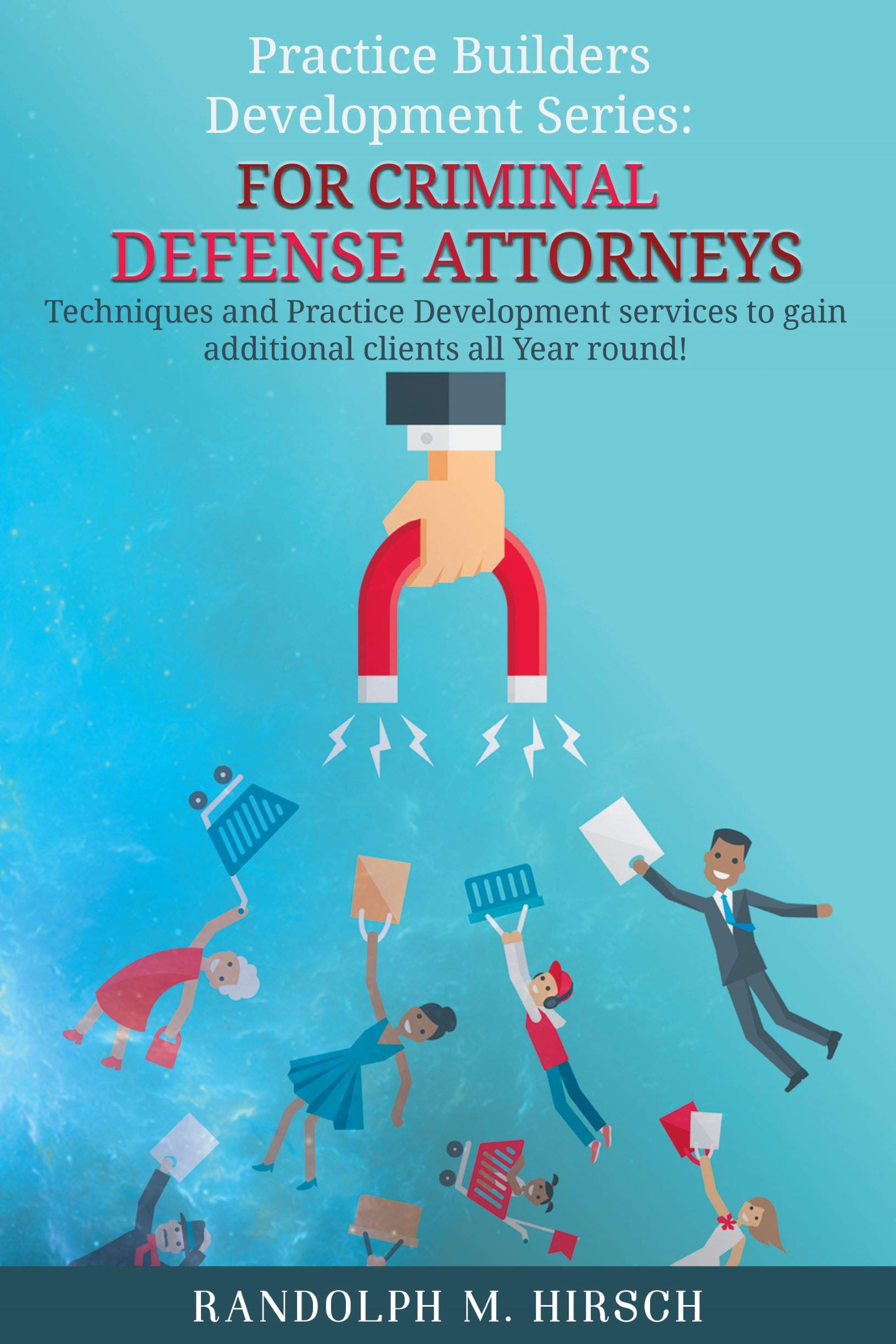 Practice Builders Development Series: For Criminal Defense Attorneys ...