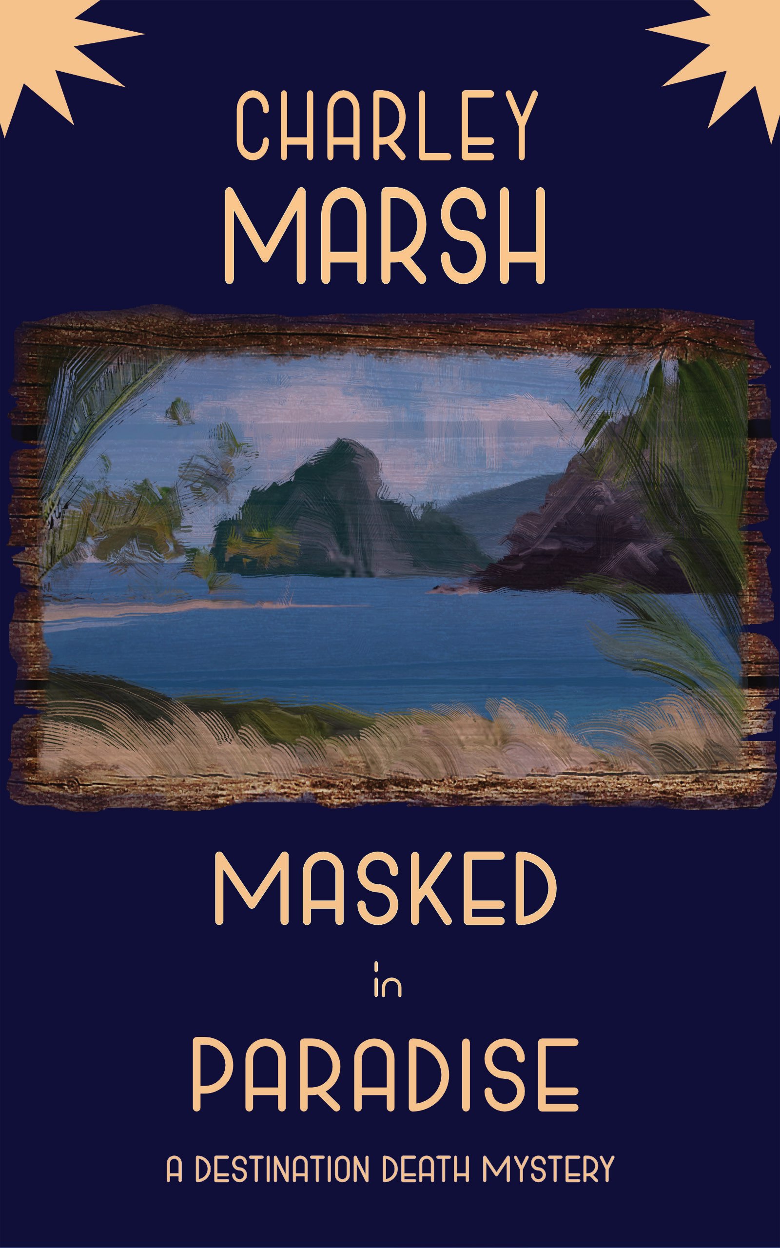 Masked in Paradise: A Destination Death Mystery by Charley Marsh ...