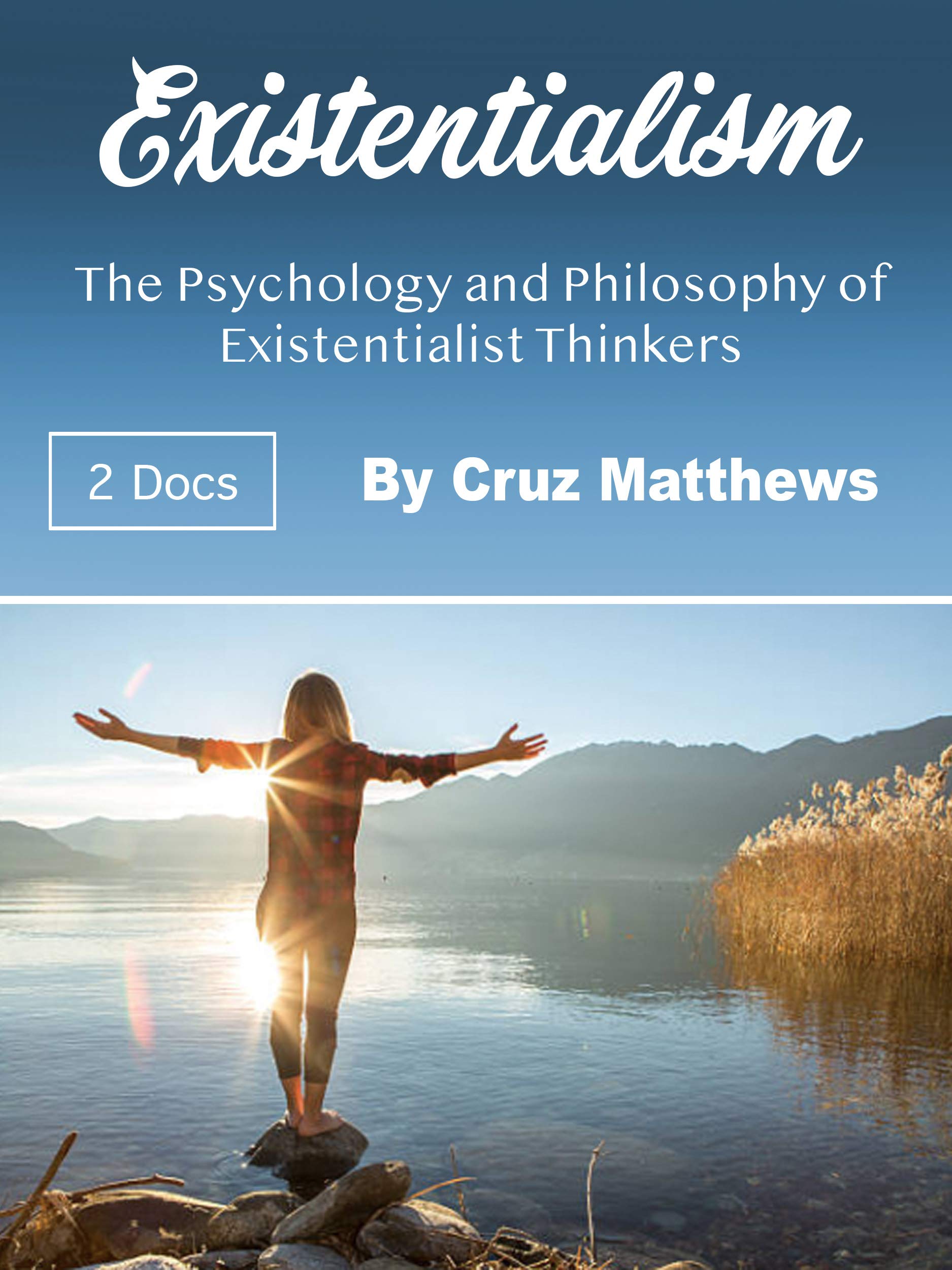 Existentialism: The Psychology and Philosophy of Existentialist ...