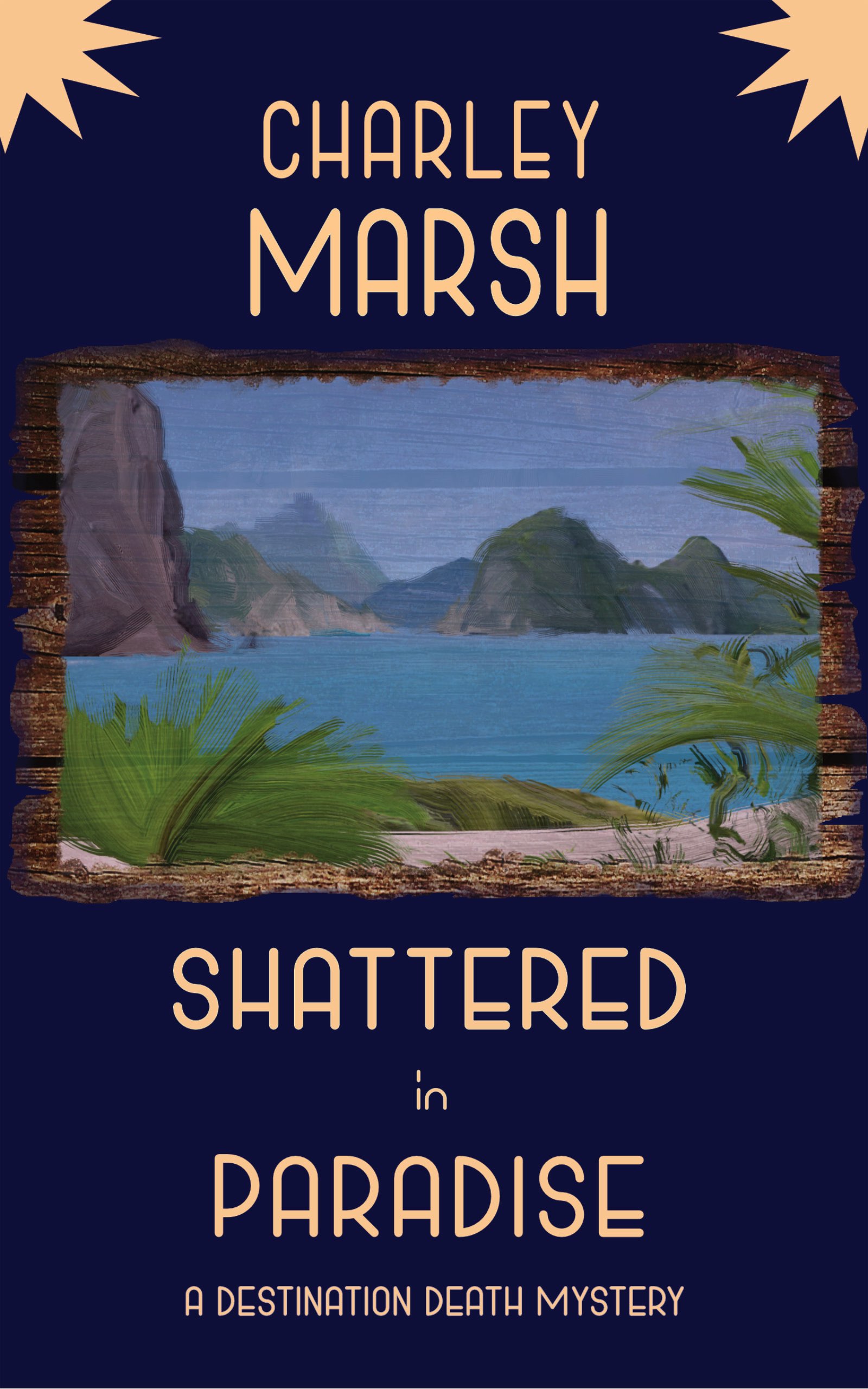 Shattered in Paradise: A Destination Death Mystery by Charley Marsh ...