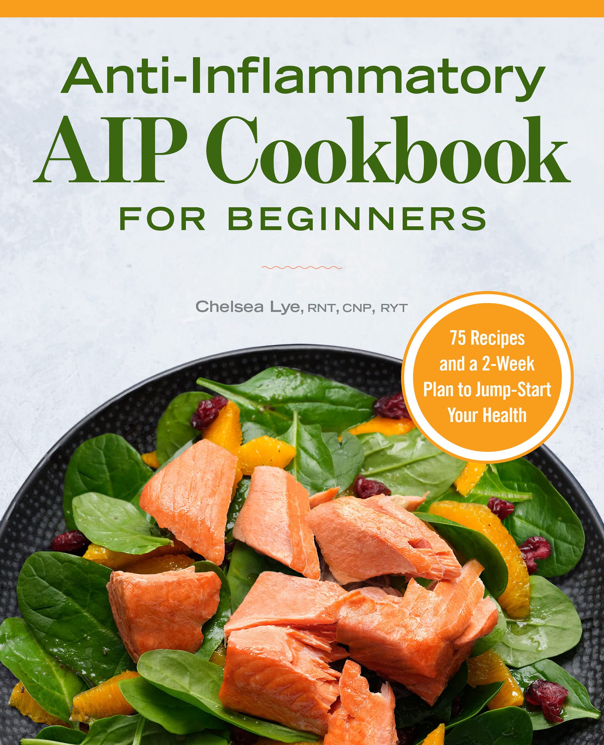 Anti-Inflammatory AIP Cookbook for Beginners: 75 Recipes and a 2-week ...