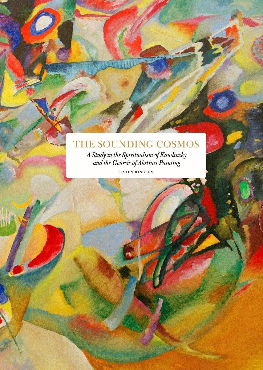 The Sounding Cosmos: A Study in the Spiritualism of Kandinsky and the ...