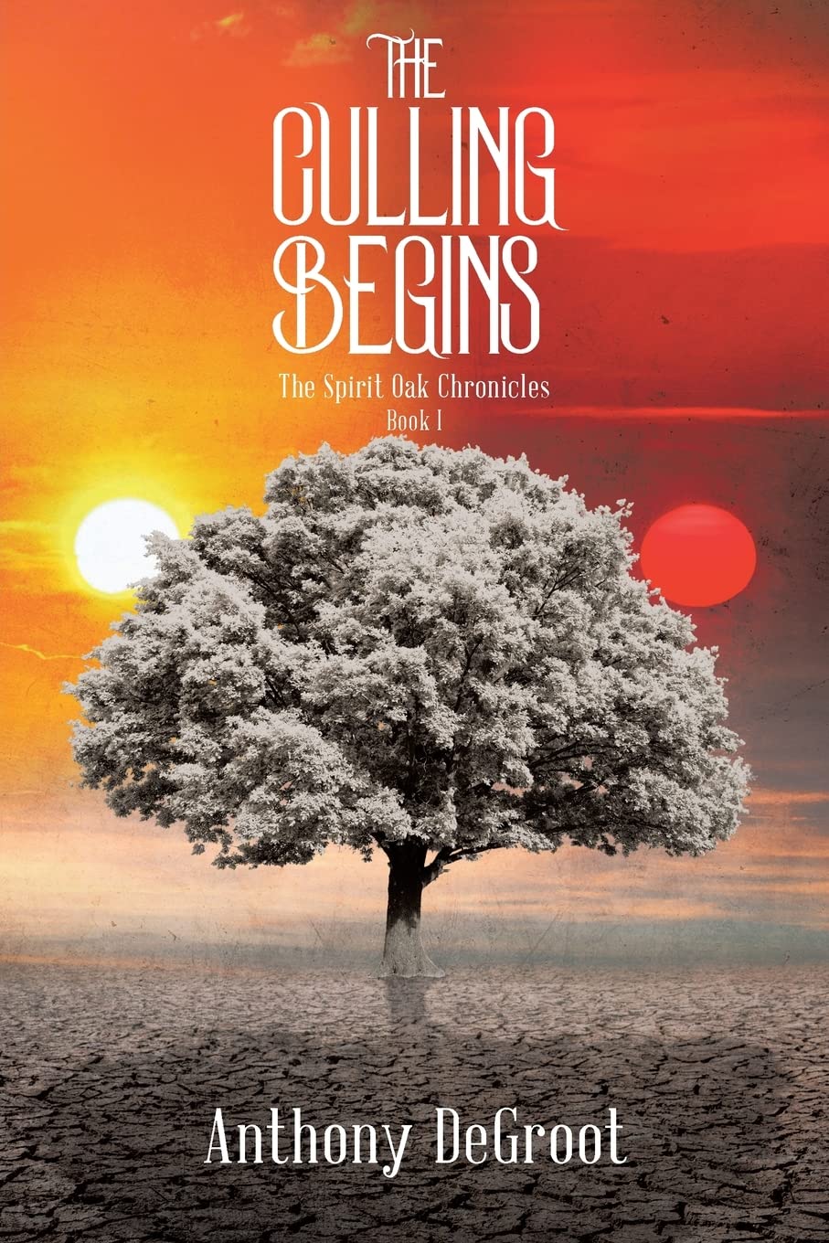 The Culling Begins (The Spirit Oak Chronicles) by Anthony DeGroot ...