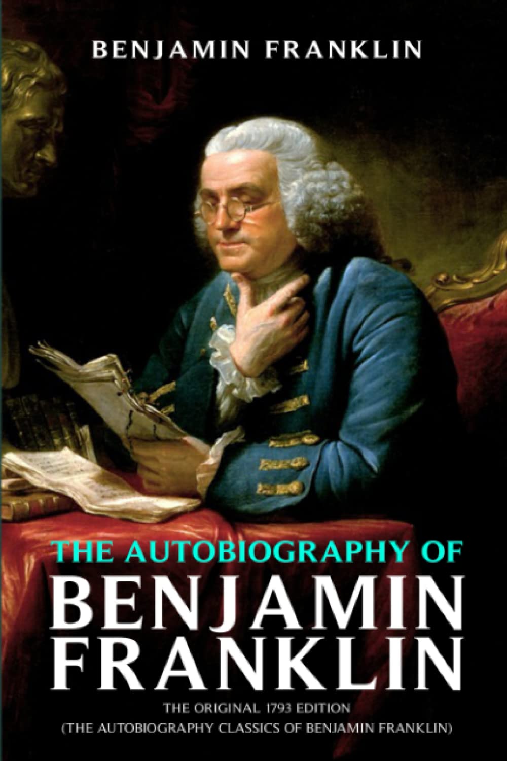 The Autobiography of Benjamin Franklin: The Original 1793 Edition by ...