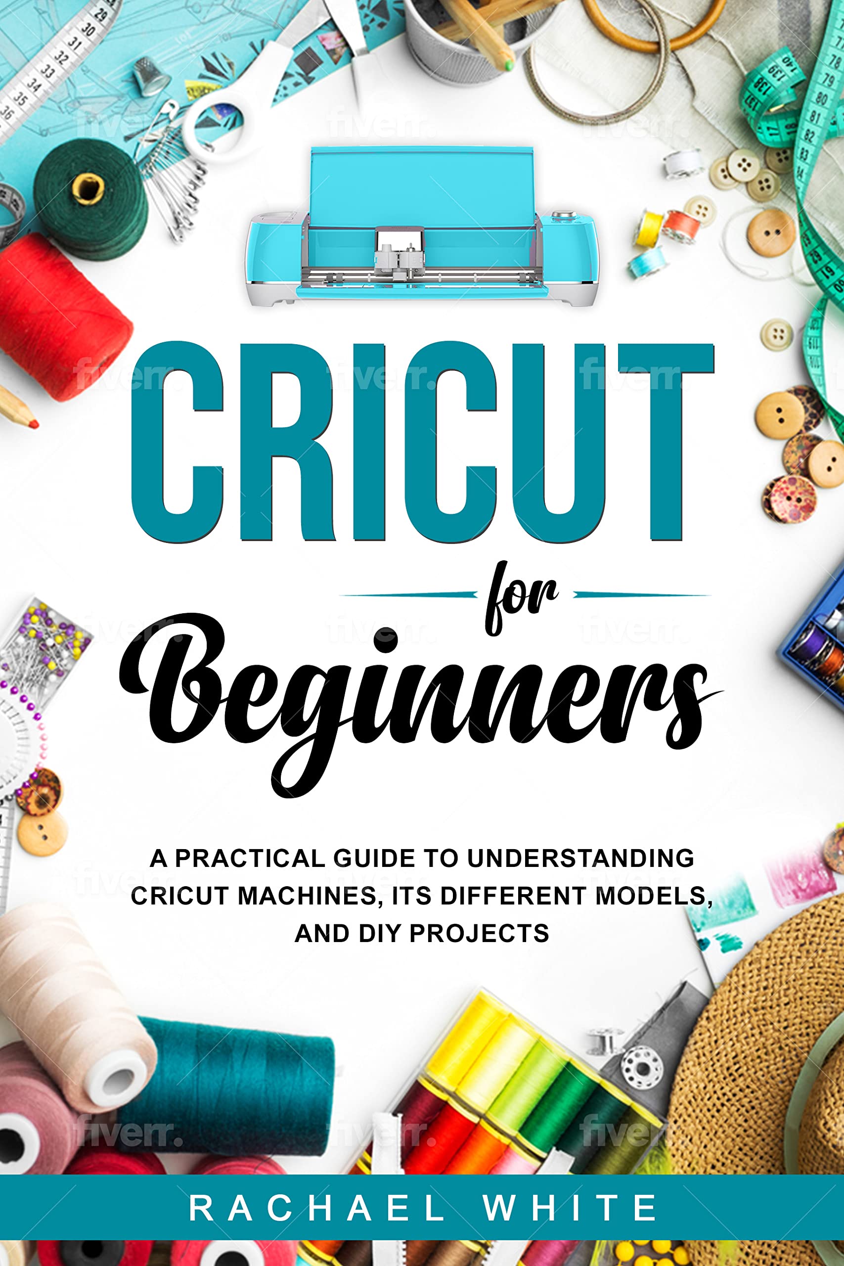 Cricut for Beginners: A Practical Guide to Understanding Cricut ...