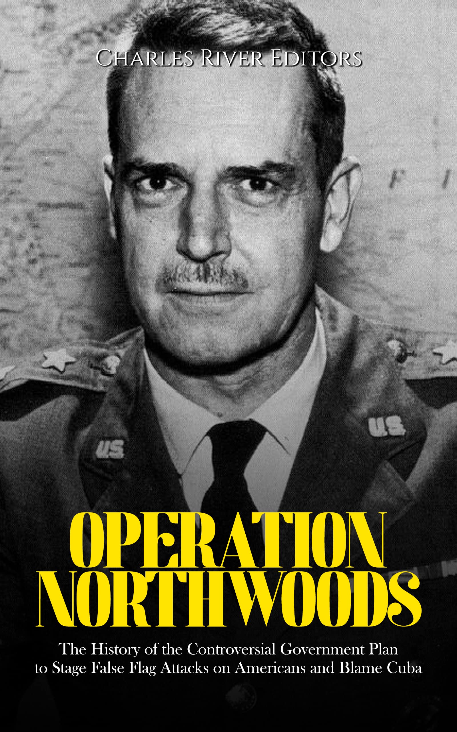 Operation Northwoods: The History of the Controversial Government Plan ...