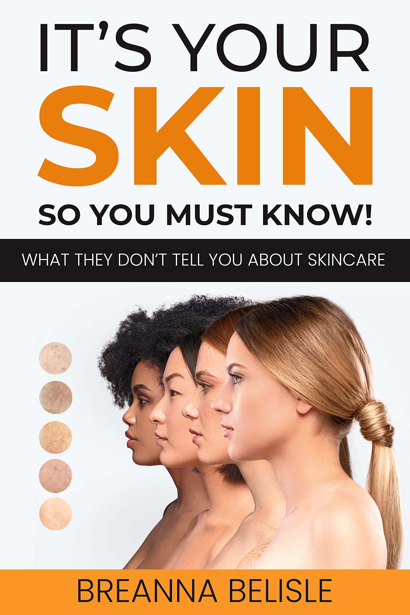 It’s Your Skin So You Must Know !: What they don’t tell you about ...