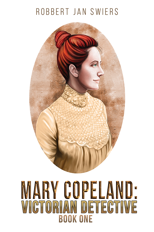 Mary Copeland: Victorian detective by Robbert Jan Swiers | Goodreads