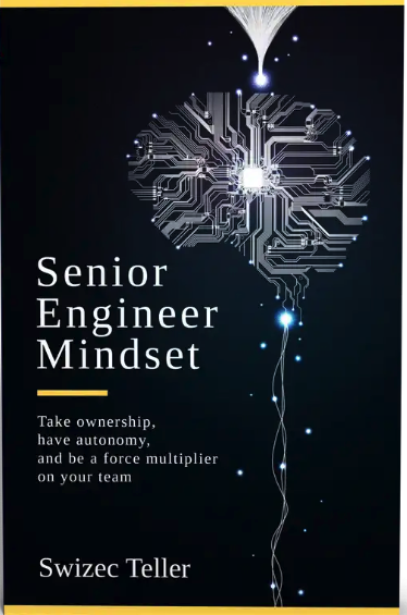 Senior Engineer Mindset : Take ownership, have autonomy, and be a force ...