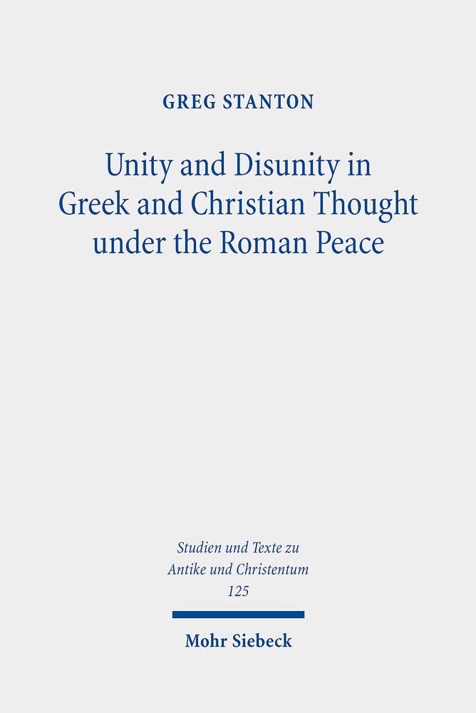 Unity and Disunity in Greek and Christian Thought Under the Roman Peace ...