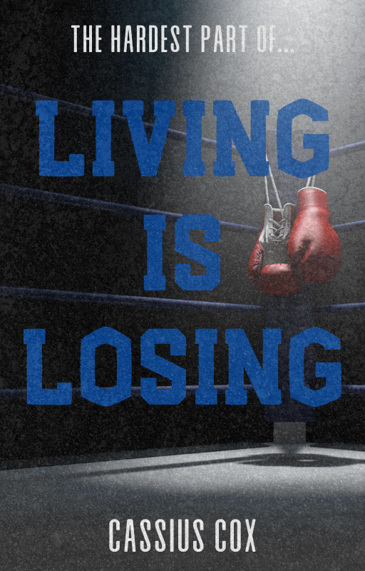 Living Is Losing by Cassius Cox | Goodreads