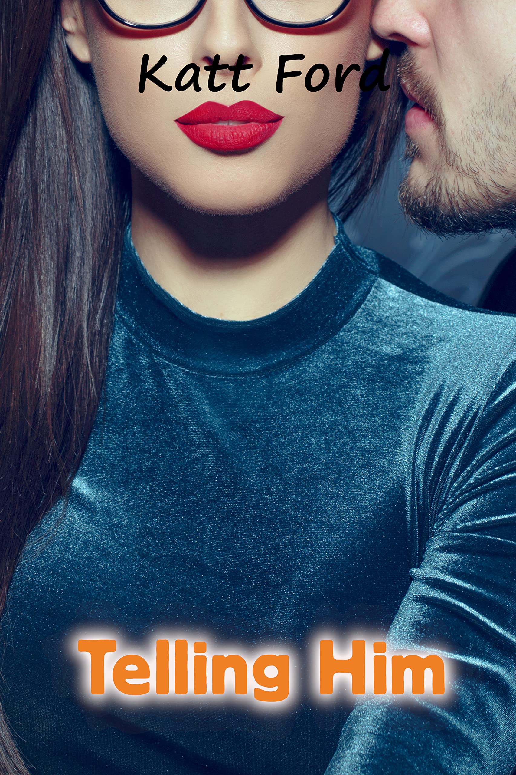 Telling Him (Seducing The Boss Book 7) by Katt Ford | Goodreads