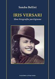 Iris Versari. Una biografia partigiana by Sandra Bellini | Goodreads