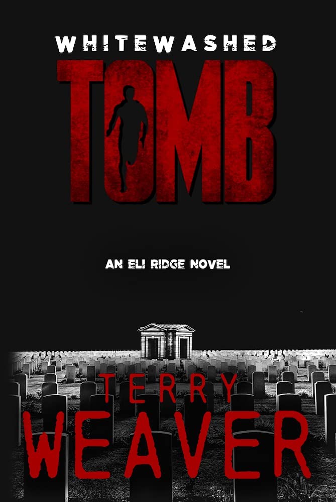 Whitewashed Tomb (Eli Ridge Novels Book 2) by Terry Weaver | Goodreads