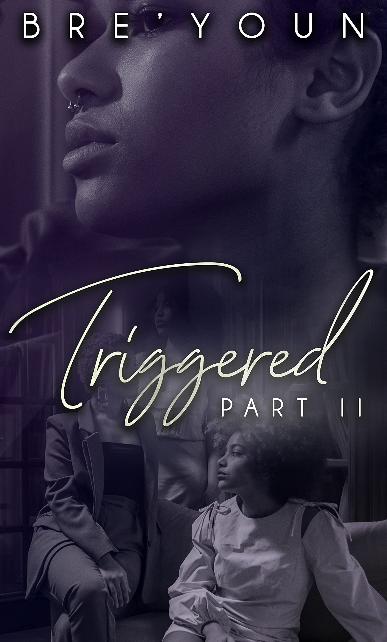 Triggered Part II by Bre'Youn Delton | Goodreads