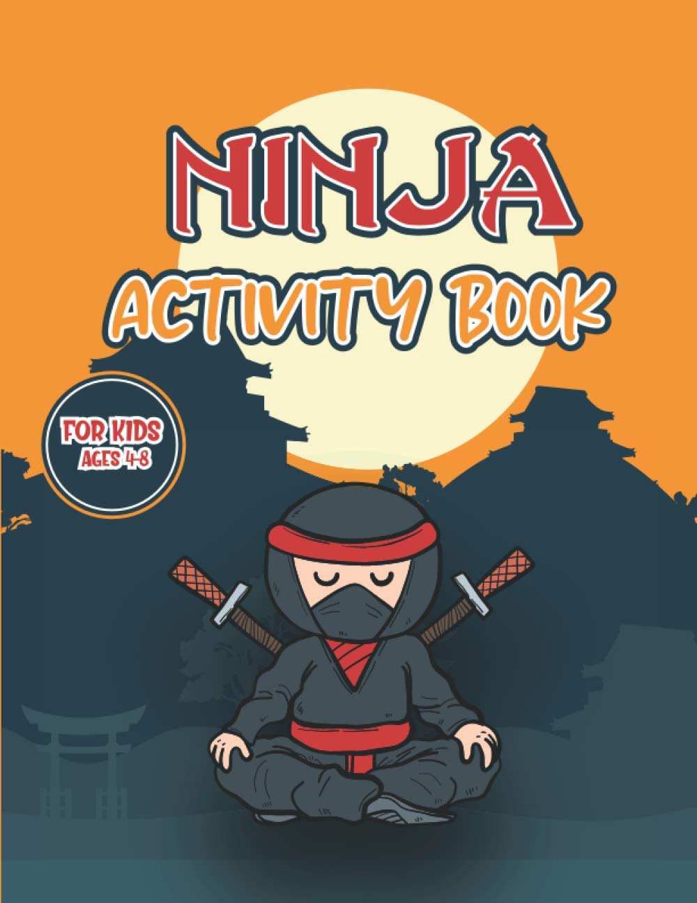 Ninja Activity Book For kids ages 4-8: A Funny Book with Over than 80 ...