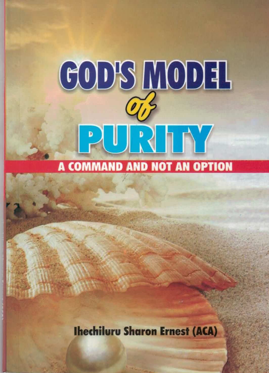 GOD'S MODEL OF PURITY: A COMMAND AND NOT AN OPTION by Ernest Sharon ...