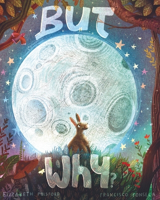 But Why? by Elizabeth Pulsford | Goodreads
