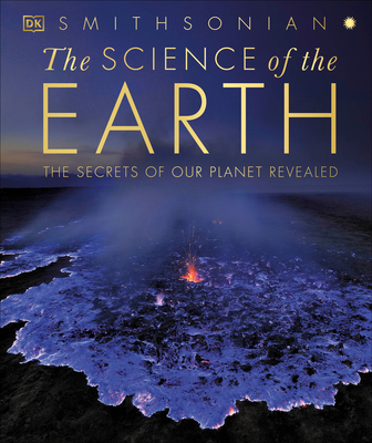 The Science of the Earth: The Secrets of Our Planet Revealed by D.K ...
